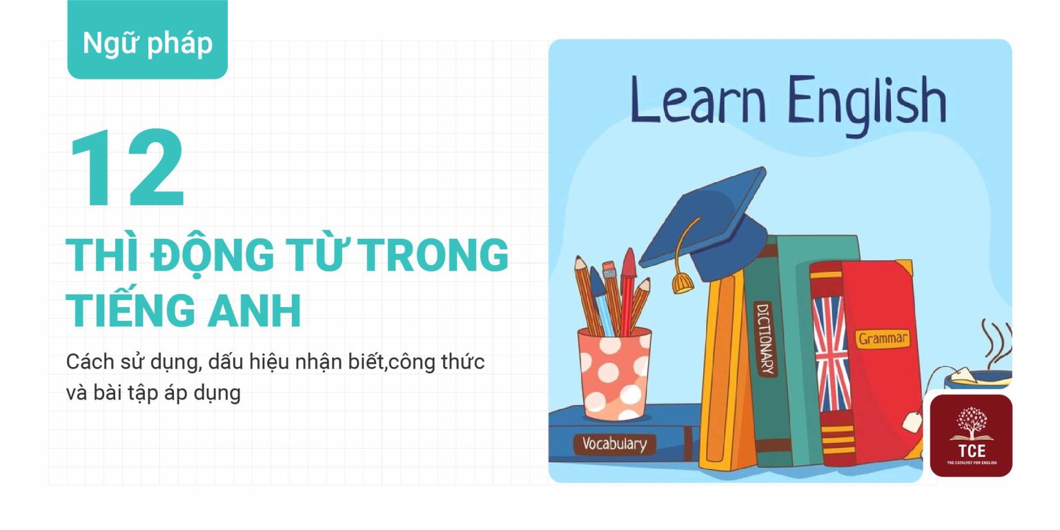 12 thì trong tiếng Anh: Công thức, dấu hiệu và cách dùng | The Catalyst ...