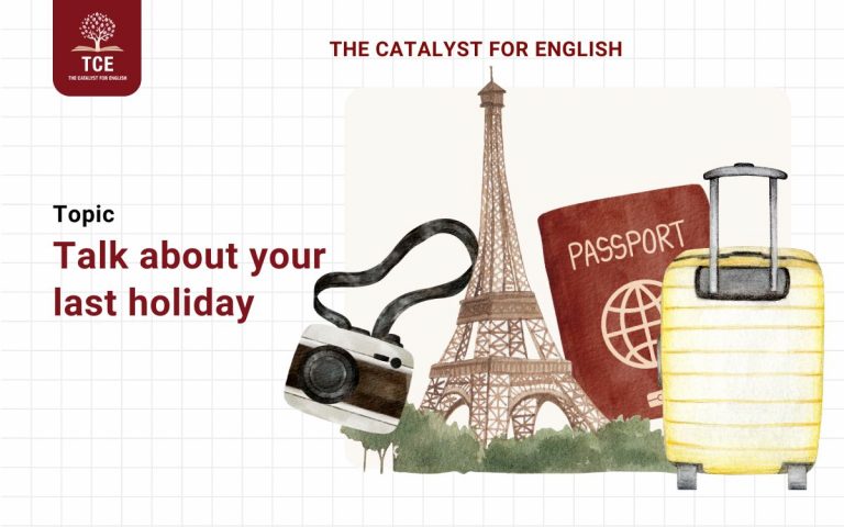 Talk about your last holiday - IELTS Speaking Part 2 | The Catalyst for ...