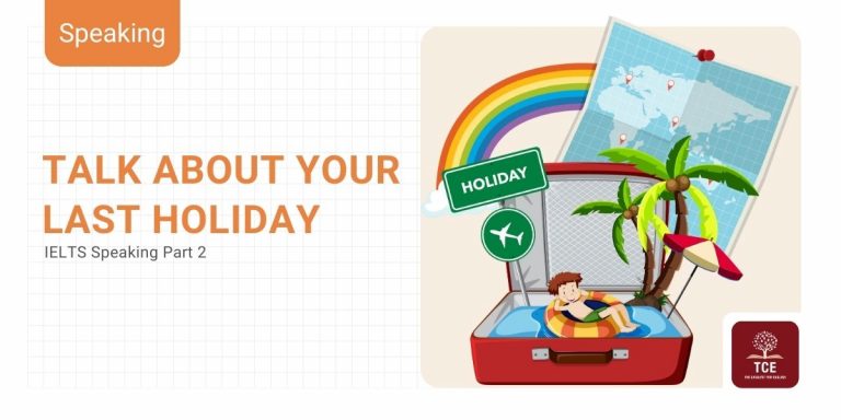 Talk about your last holiday - IELTS Speaking Part 2 | The Catalyst for ...