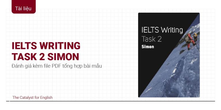 [MIỄN PHÍ] Download bài mẫu IELTS Simon Writing Task 2 PDF | The Catalyst for English