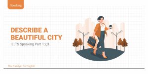 Describe a beautiful city - IELTS Speaking Part 2 & 3 | The Catalyst ...
