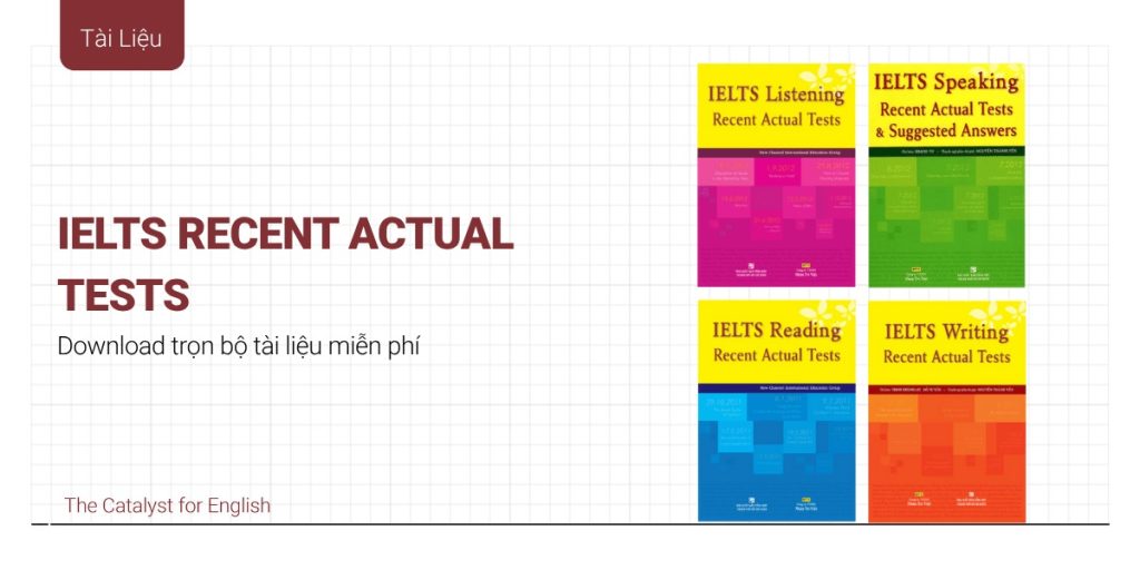 IELTS Recent Actual Tests: Review kèm link Download PDF | The Catalyst ...