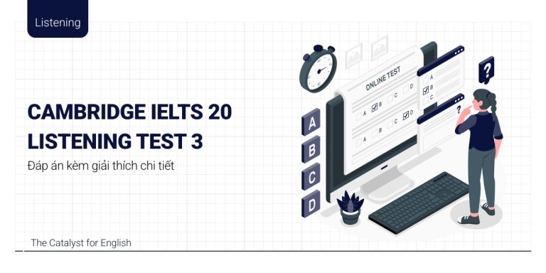 Giải đề Cambridge IELTS 20 – Listening – Test 2 | The Catalyst for English