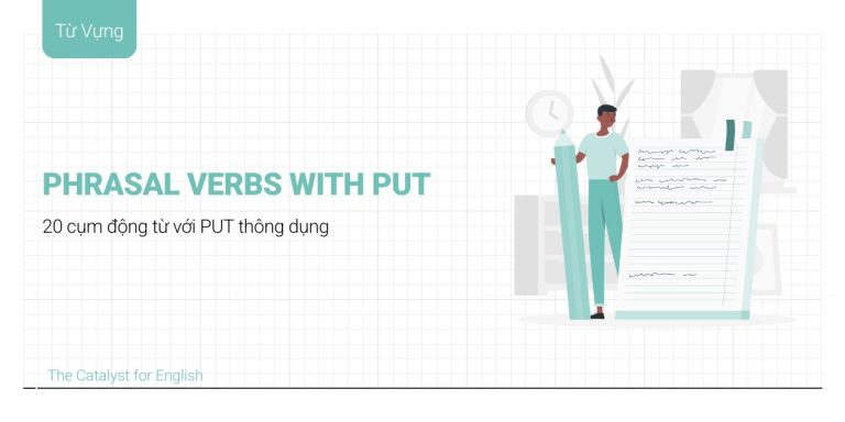 20 Phrasal Verbs with Put kèm bài tập áp dụng chi tiết | The Catalyst ...