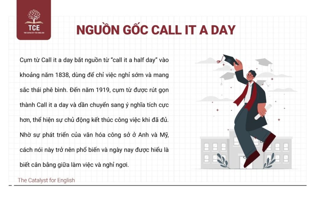 Call it a day là gì? Ý nghĩa và nguồn gốc trong tiếng Anh | The ...